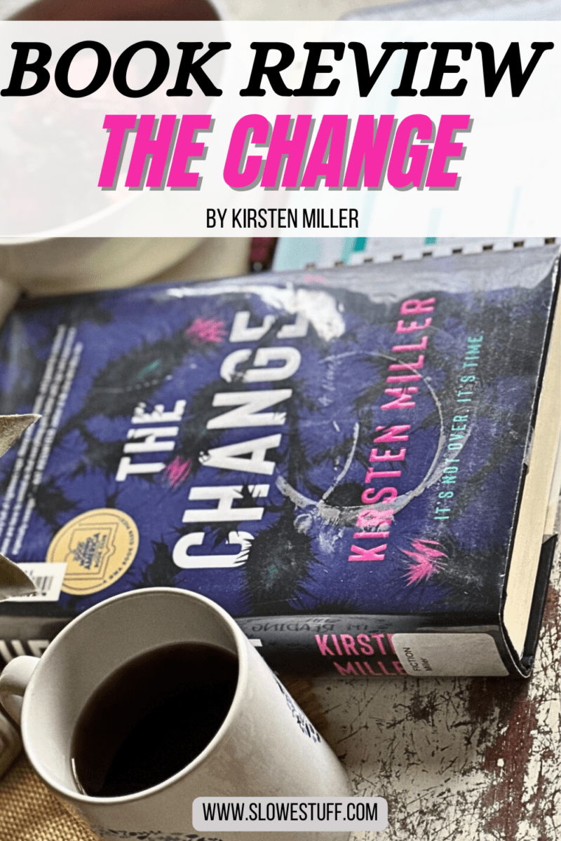 Book Review - The Change: a novel by Kirsten Miller - The Slowestuff Blog