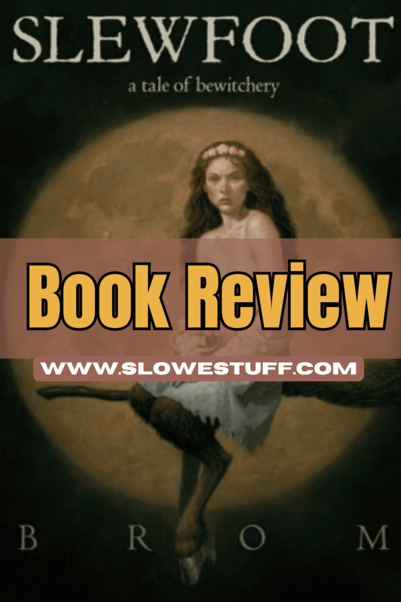 Slewfoot: Tale of Bewitchery by Brom - A witchy book review - The Slowestuff Blog