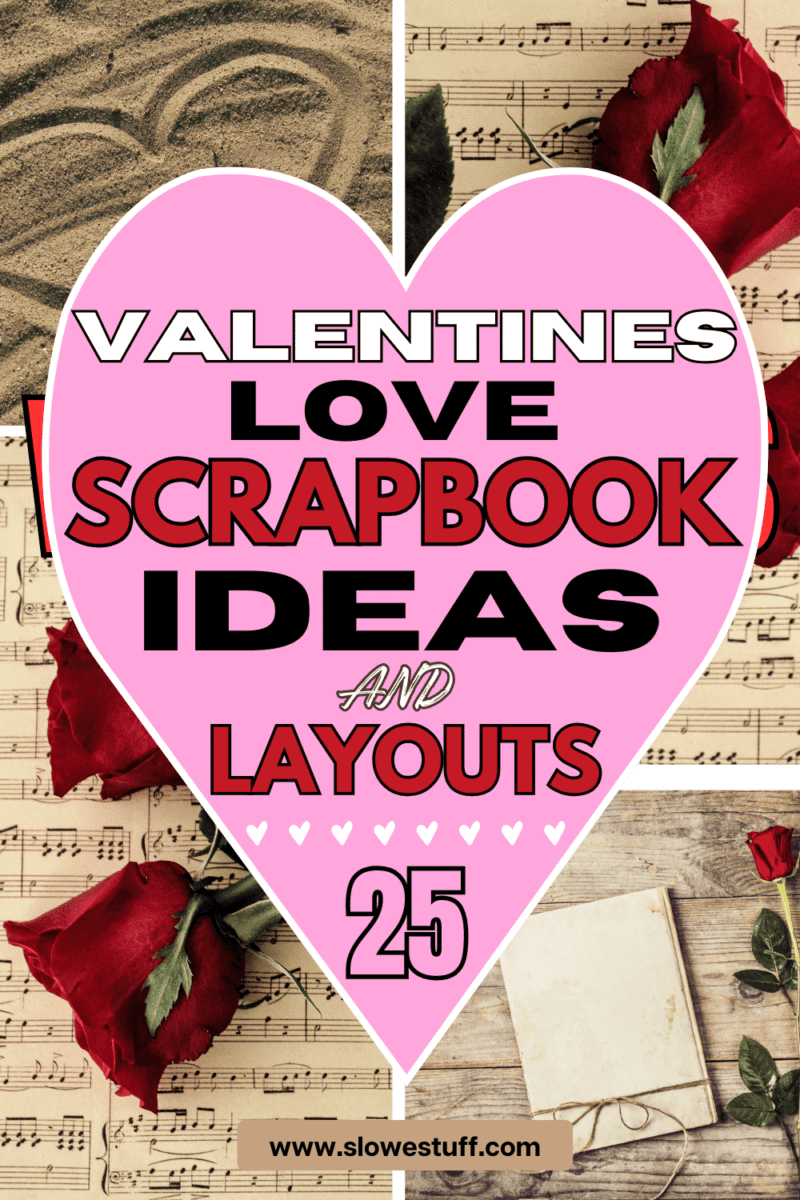 25 Romantic Valentines Day & Love Scrapbook Ideas - The Slowestuff Blog