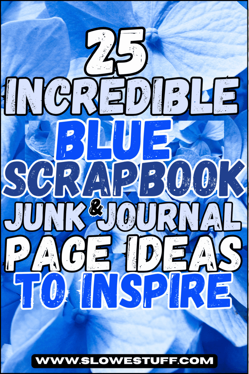 25 Serene Blue Scrapbook Ideas & Junk Journal Pages - The Slowestuff Blog